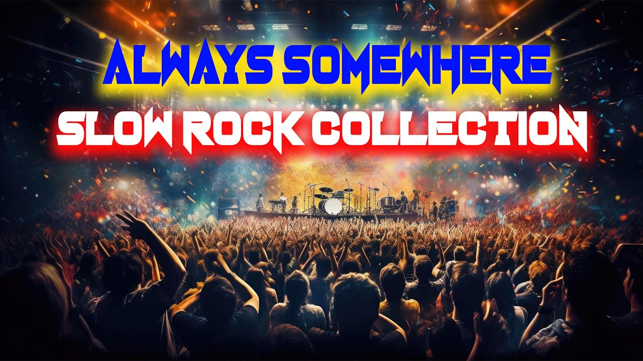 SLOW ROCK COLLECTION - ALWAYS SOMEWHERE - Scorpions (Lyrics) - YouTube