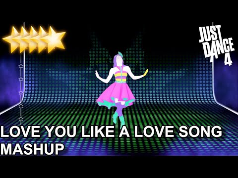 Just Dance 4 | Love You Like A Love Song - Mashup