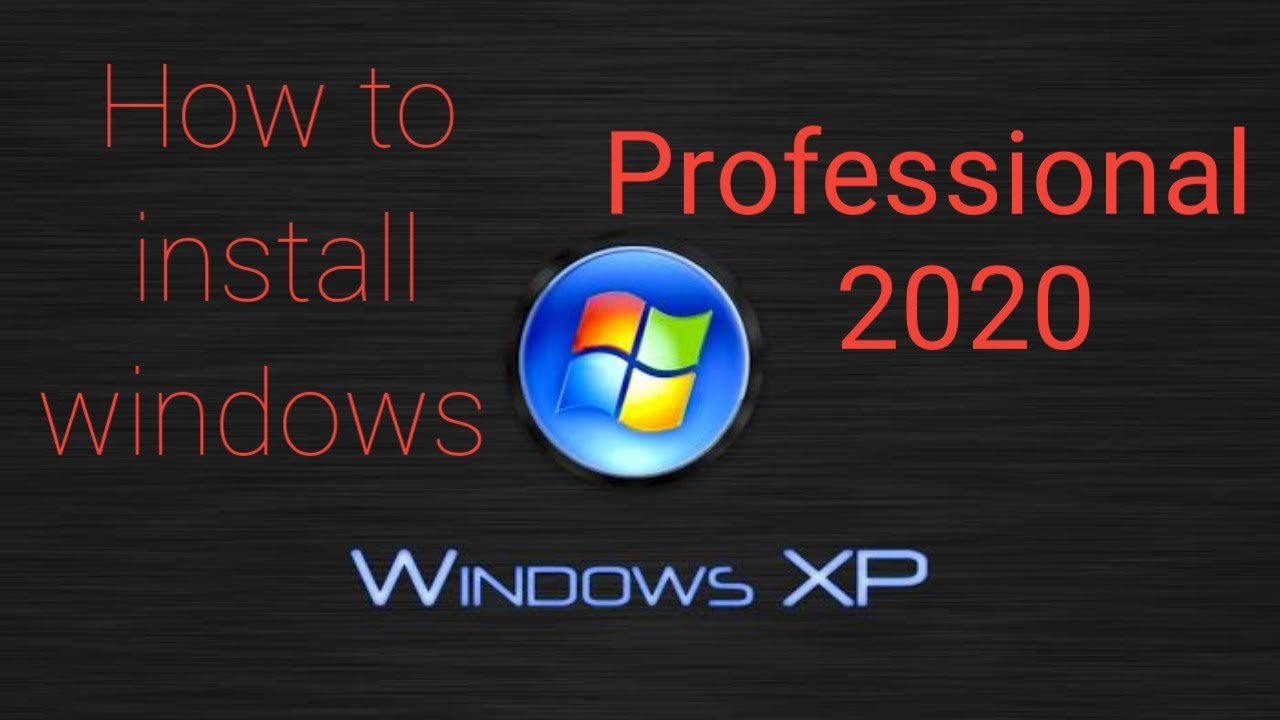 How To Install Windows XP Professional On PC In 2020 - YouTube
