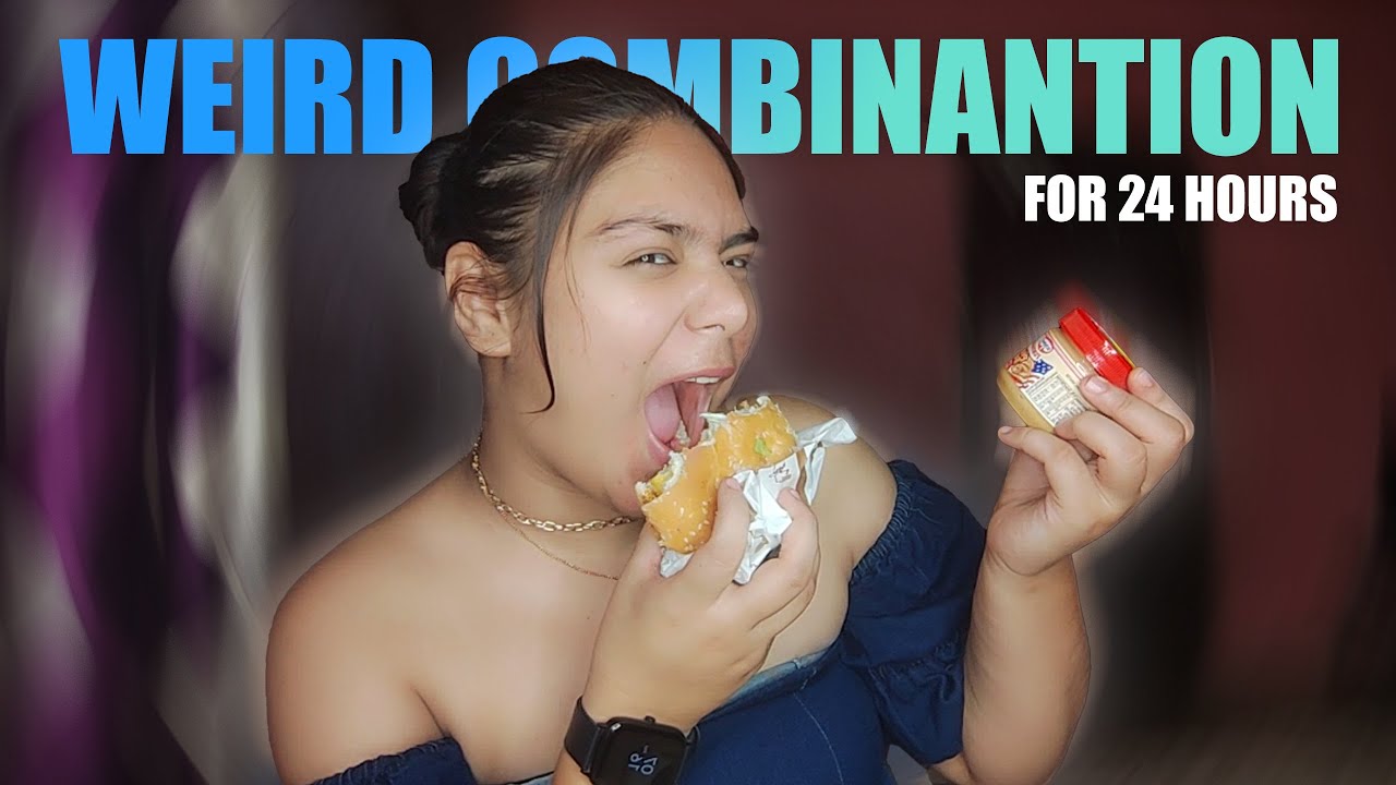 WEIRD COMBINATIONS(I LIKE)FOR 24 HOURS🍟 - YouTube