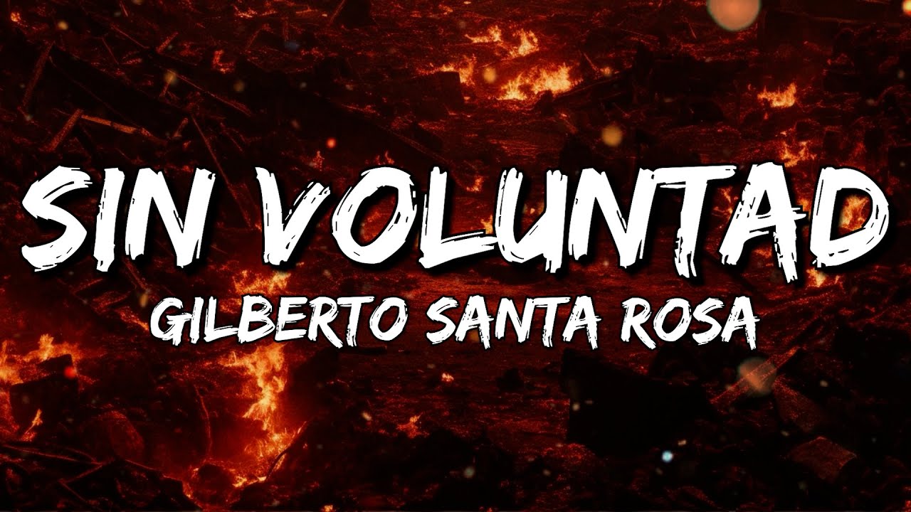 Gilberto Santa Rosa - Sin Voluntad (Letra/Lyrics) - YouTube