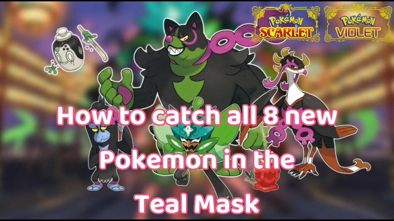 How to CATCH ALL 8 NEW POKEMON Teal Mask | Pokemon Scarlet & Violet ...