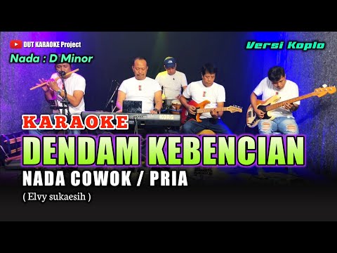 DENDAM KEBENCIAN KARAOKE NADA COWOK/PRIA (elvy sukaesih) Versi koplo