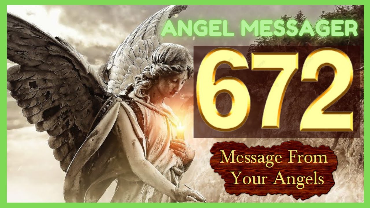 🎯Angel Number 672 Meaning🔥Why You Keep Seeing Angel Number 672 - YouTube