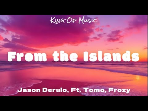 Jason Derulo - From the Islands (lyrics) Ft. Tomo, Frozy - YouTube