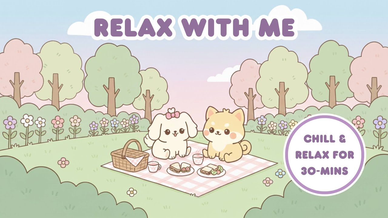 Relax With Me 💖 | 30 Minute Timer | Calm Music | Chill With Loolup ...