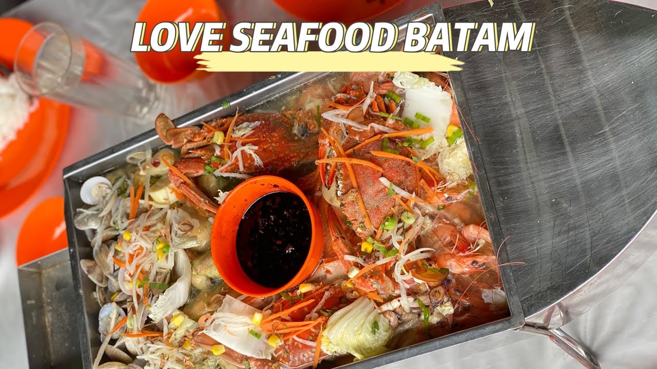MAKAN DI RESTAURAN SEAFOOD YANG ENAK DI BATAM DI LOVE SEAFOOD PIAYU ...