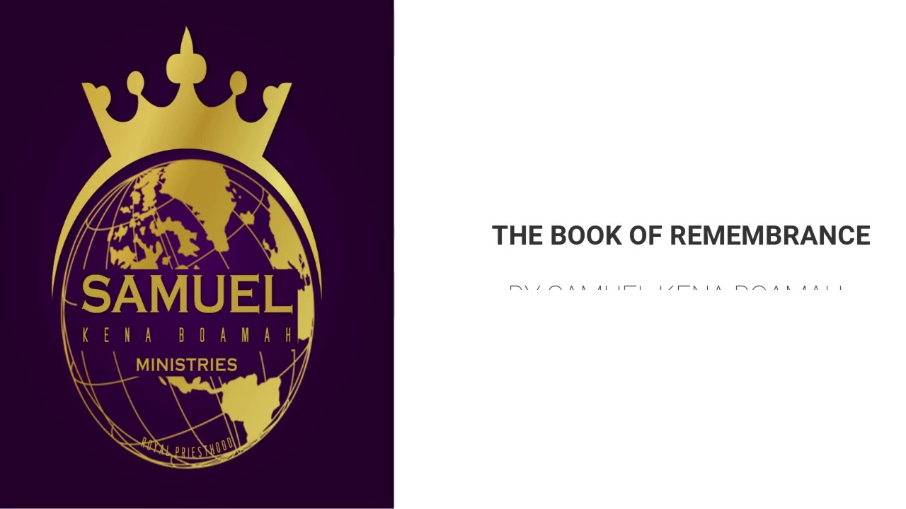 THE BOOK OF REMEMBRANCE SAMUEL K BOAMAH YouTube the-book-of-remembrance-samuel-k-boamah-youtube