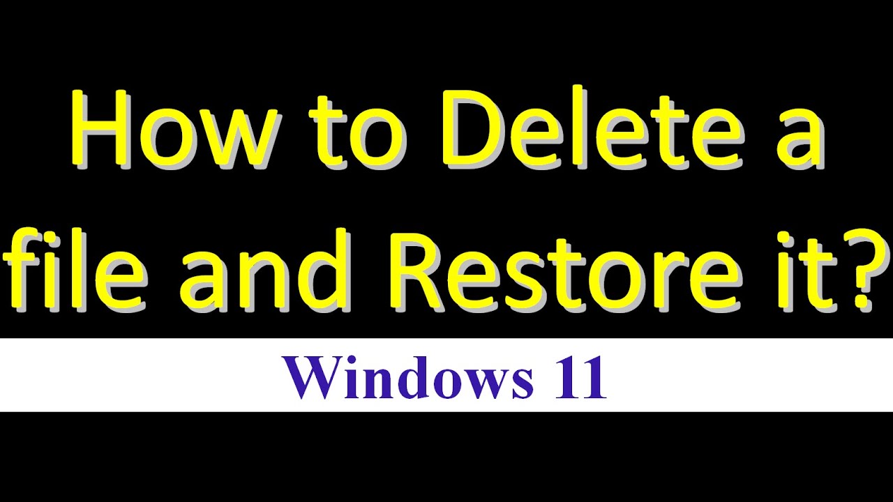 How to Delete , Restore and Permanently Delete a File in Windows 11 ...