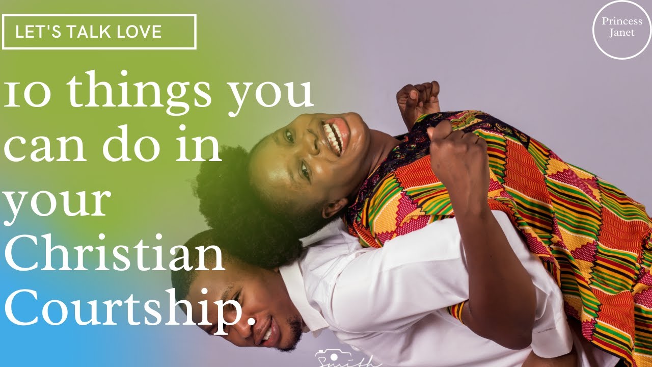 10 things you can do in a Christian courtship. |Love|relationship ...