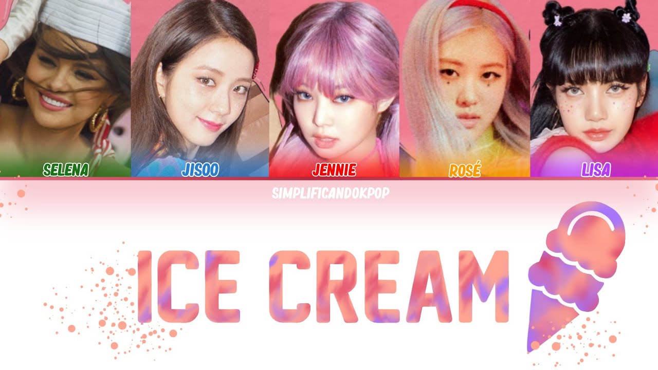 Como cantar: Ice Cream - BLACKPINK feat. Selena Gomez (Letra ...
