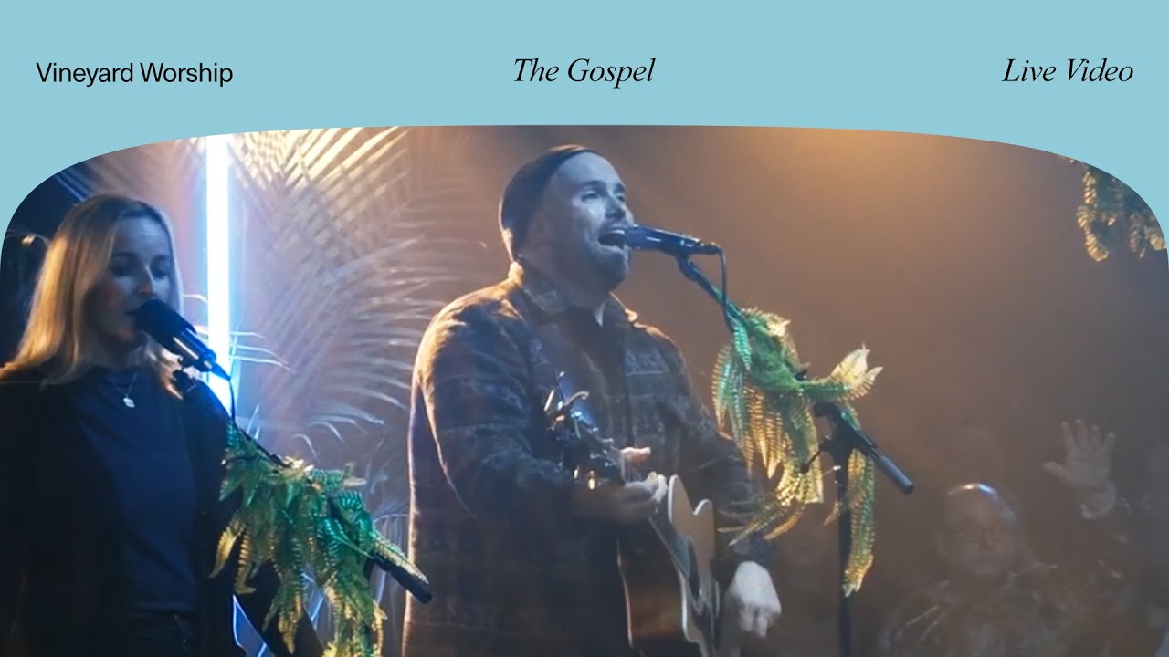 The Gospel - Vineyard Worship (ft. Tim Brown) [Music Video] - YouTube