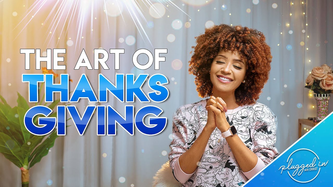 The Art of Thanksgiving / Bible Study / Why Give Thanks - YouTube