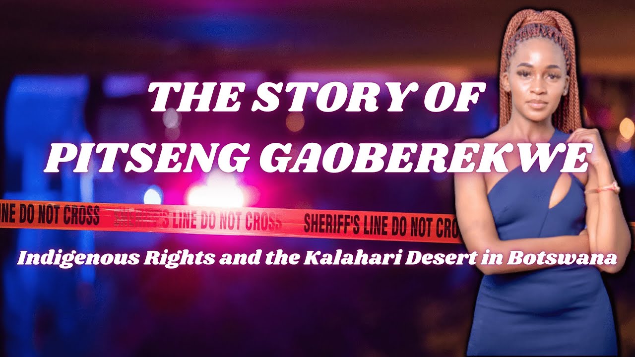The Last Wish of Pitseng Gaoberekwe: A fight for Indigenous Rights in ...
