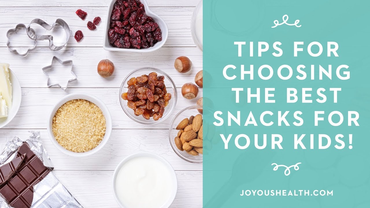 Tips for choosing the best snacks for your kids! - YouTube