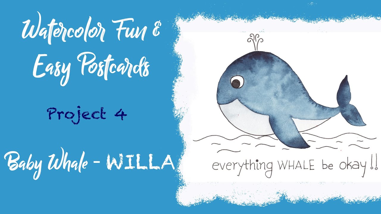 Watercolor Fun & Easy Postcards For Kids - Day 4/5 Baby Whale - Willa ...