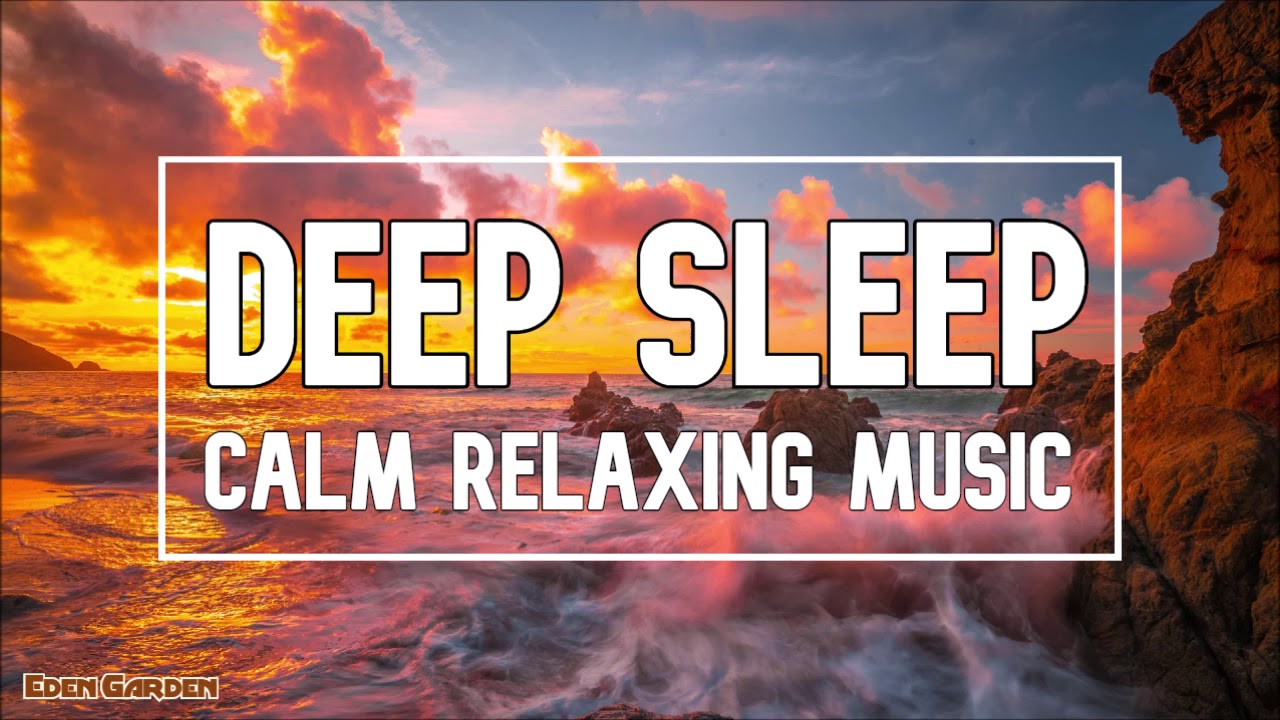 Deep Sleep Music | 8 Hours of Music For A Deep Relax And Sleep ...