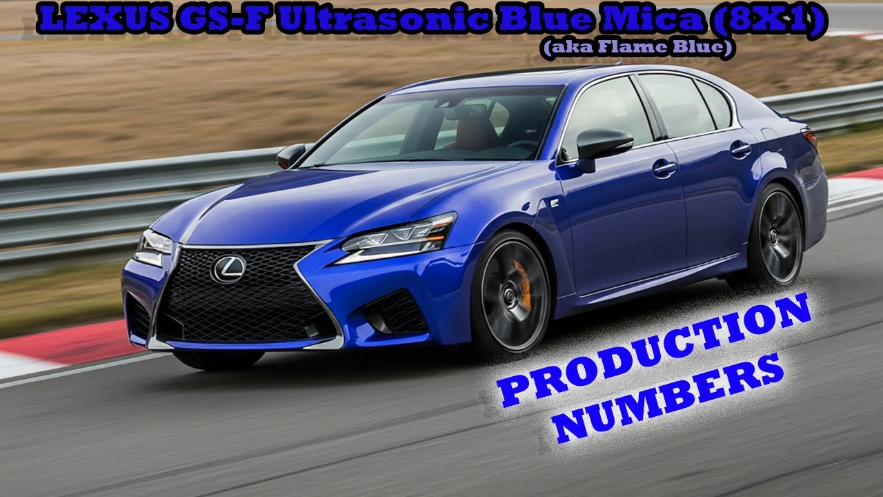 Lexus GS-F Ultrasonic Blue Mica 2.0 (8X1) - Production Numbers - How ...