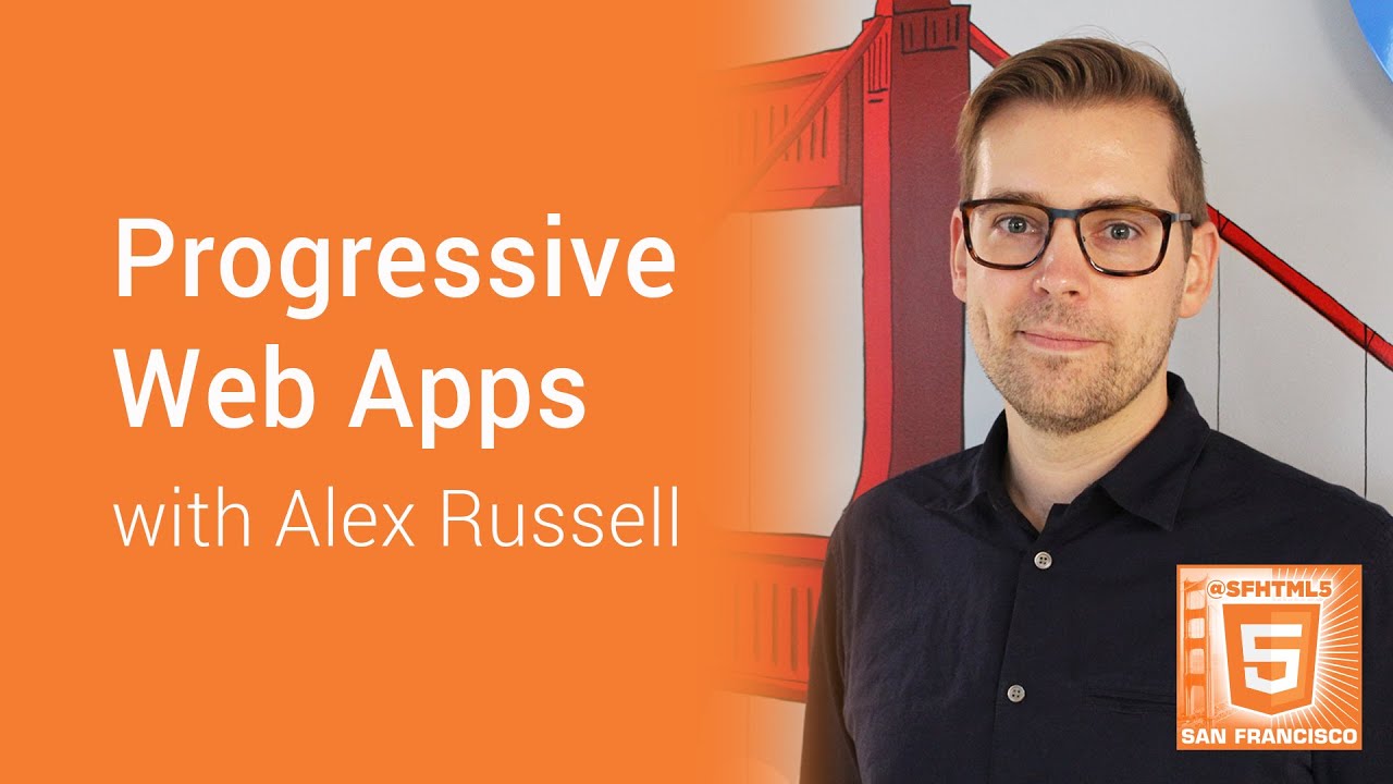 Progressive Web Apps with Alex Russell - YouTube