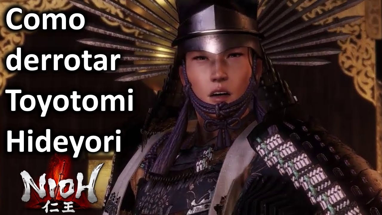 Nioh: Dicas Como derrotar Toyotomi Hideyori - YouTube