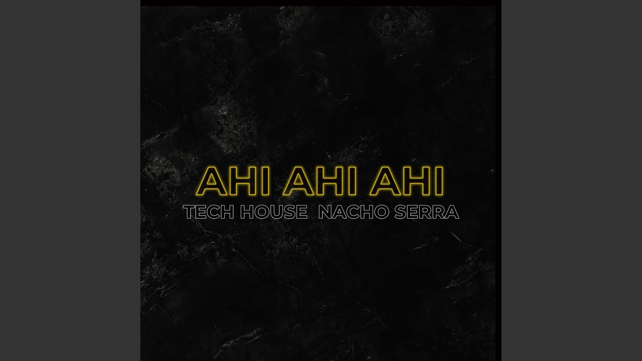 Ahi Ahi Ahi (Tech House) - YouTube Music