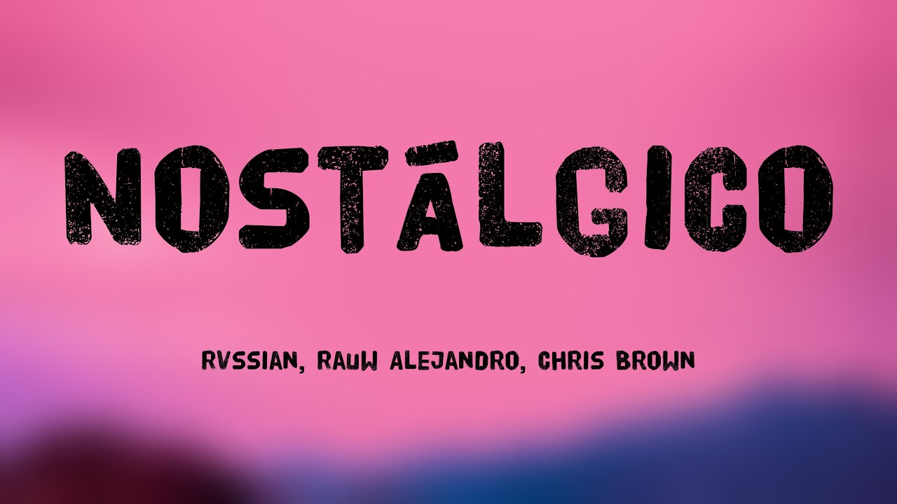 Nostálgico - Rvssian, Rauw Alejandro, Chris Brown (Lyrics) 🐡 - YouTube
