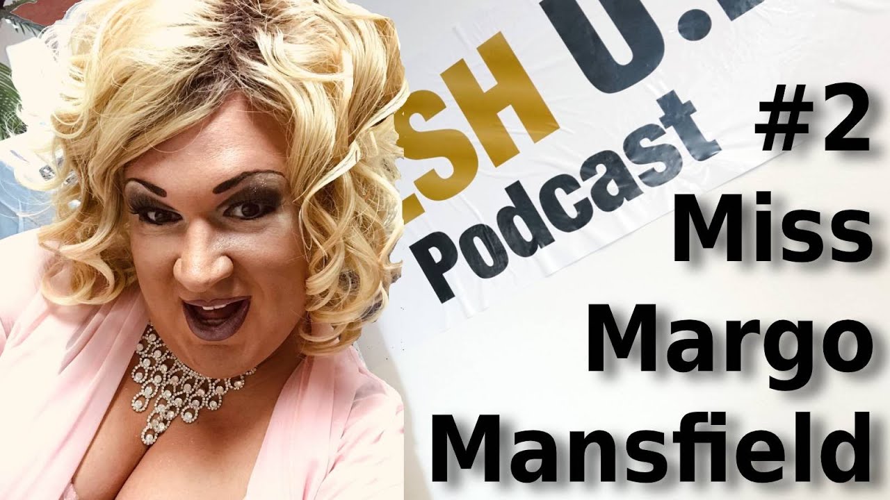 Fresh UK Podcast #2 - Miss Margo Mansfield (Drag Queen) - YouTube