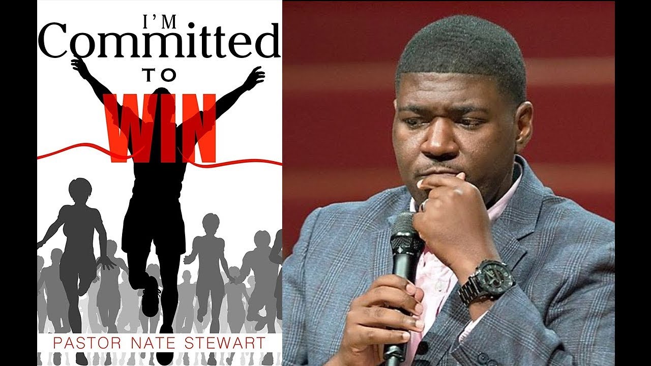 Pastor Nate Stewart - I Am Committed To Win - YouTube