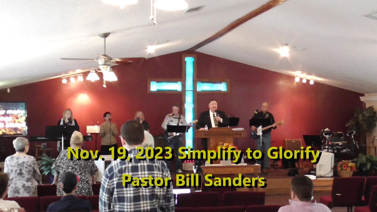 11-19-23 Simplify to Glorify - Bill Sanders - YouTube