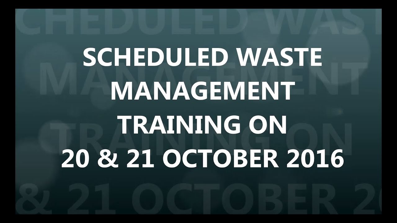 SCHEDULED WASTE MANAGEMENT TRAINING ON 20 & 21 OCTOBER 2016 - YouTube