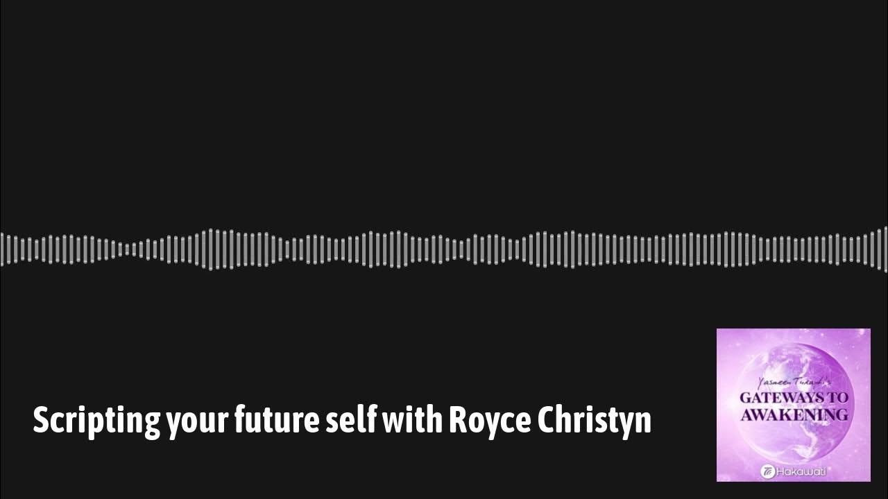 Gateways to Awakening - Scripting your future self with Royce Christyn - YouTube