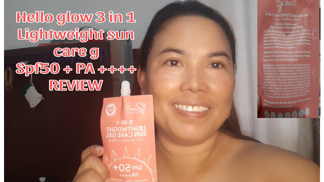 HELLO GLOW 3- IN -1 LIGHTWEIGHT SUN CARE GEL REVIEW || ATE MARIAN # ...