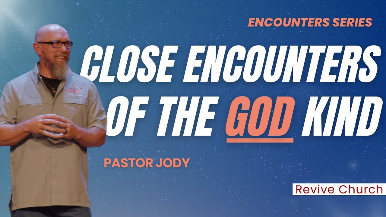 Close Encounters of The God Kind | Pastor Jody Clements - YouTube