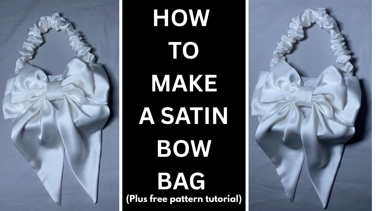 HOW TO MAKE A SATIN BOW BAG (plus free pattern tutorials) beginner’s ...