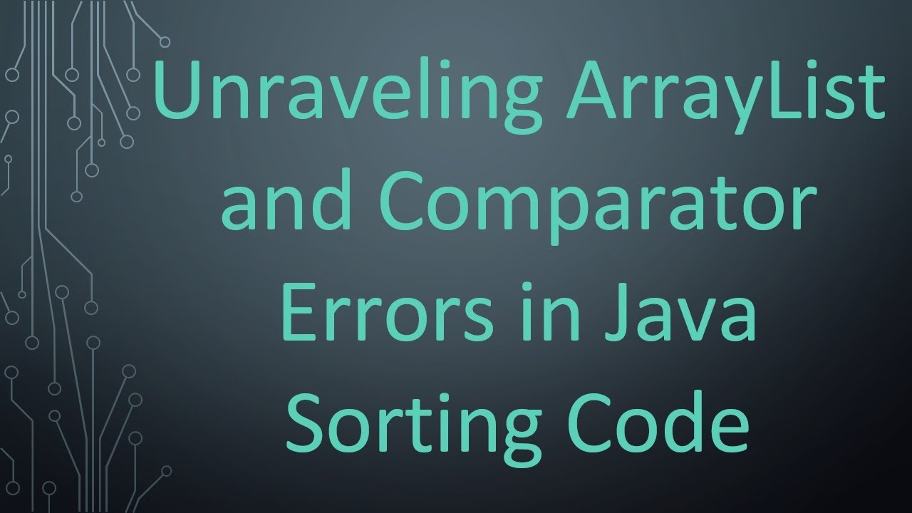 Unraveling Arraylist And Comparator Errors In Java Sorting Code Youtube 8626