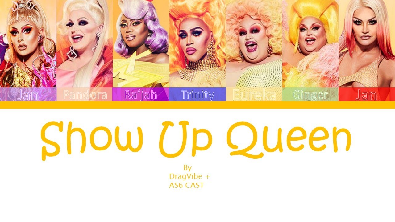 Rupaul's Drag Race AS6 - Show Up Queens - Color Coded Lyrics - {READ ...