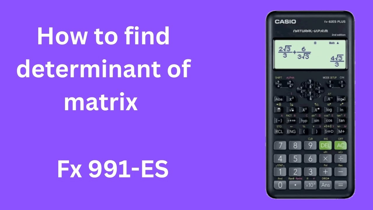 How to Find Determinant of Matrix using calci 991-ES - YouTube