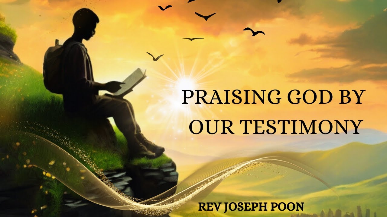 Praising God By Our Testimony - The Thinking Christian Series | 1 OCT ...