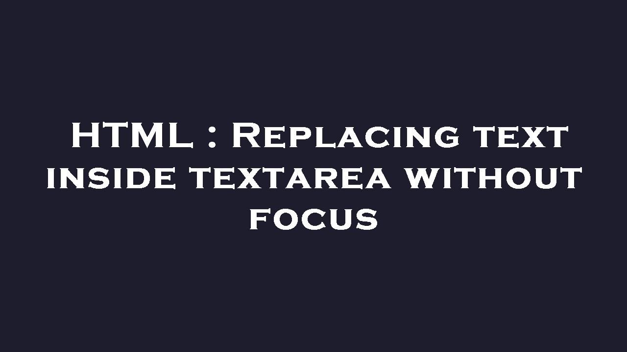 Html Replacing Text Inside Textarea Without Focus Youtube