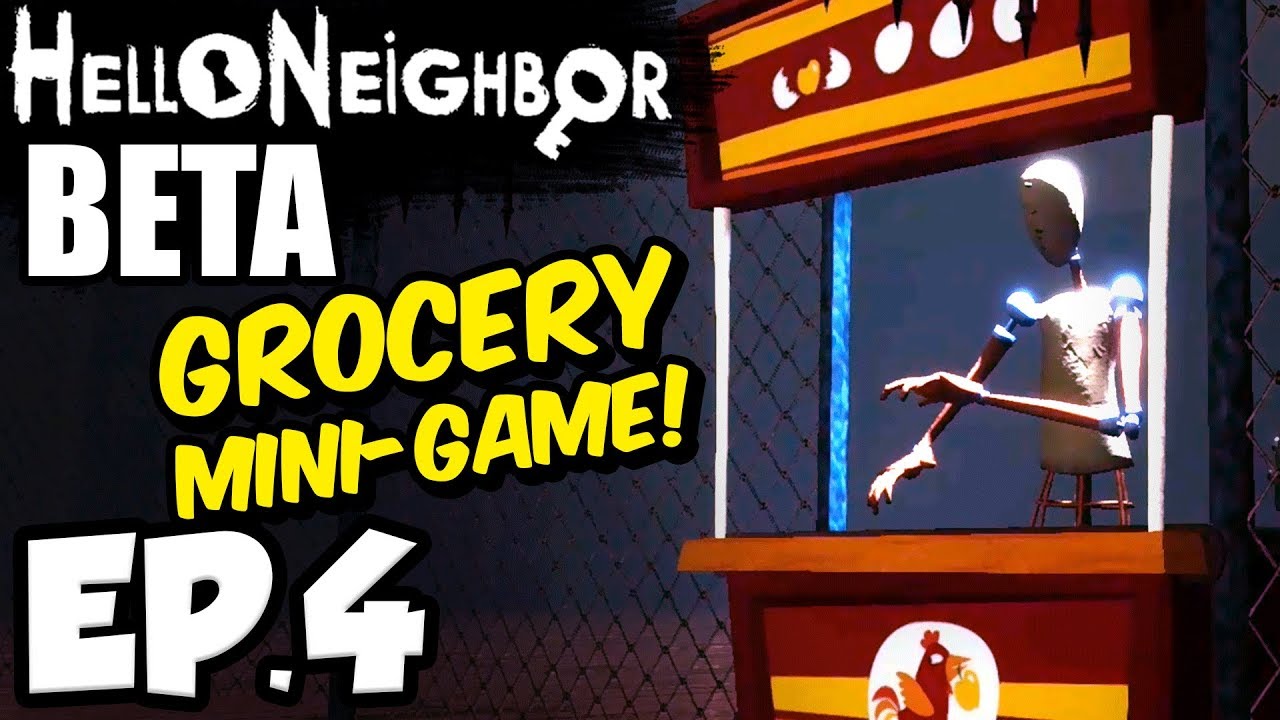 Hello Neighbor [Beta] Ep.4 - SECRET NEW GROCERY STORE MINIGAME ...