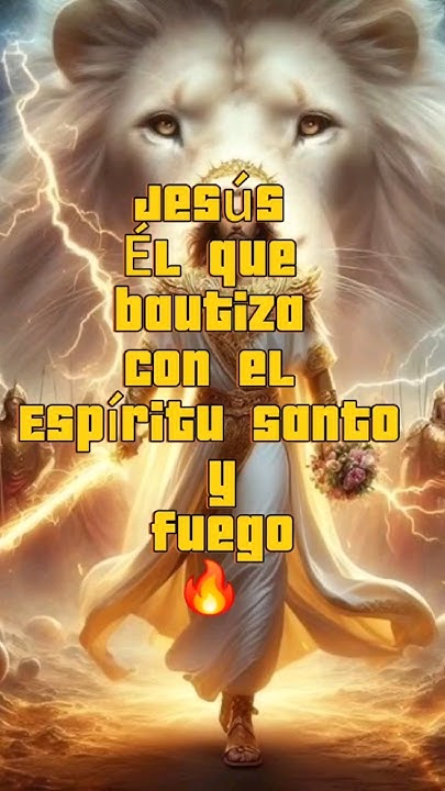 Jesús él que bautiza con el Espíritu Santo y fuego 🔥 - YouTube