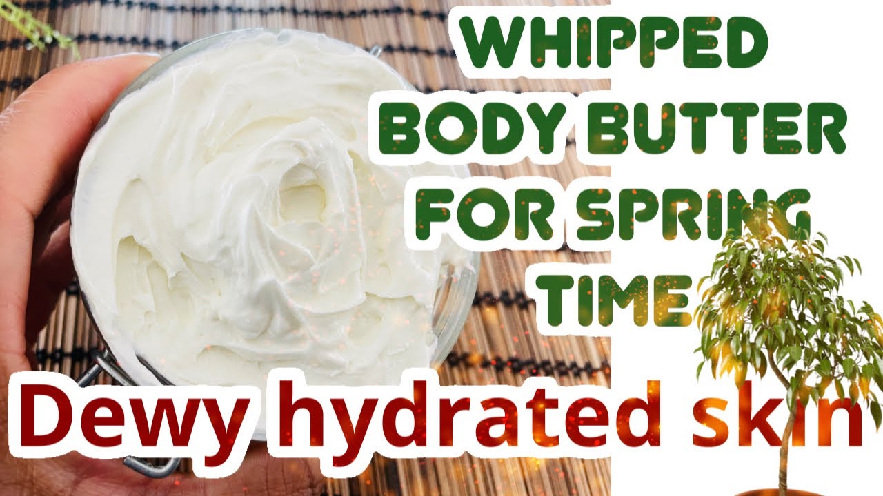 Best Spring time body butter for maximum hydration. - YouTube