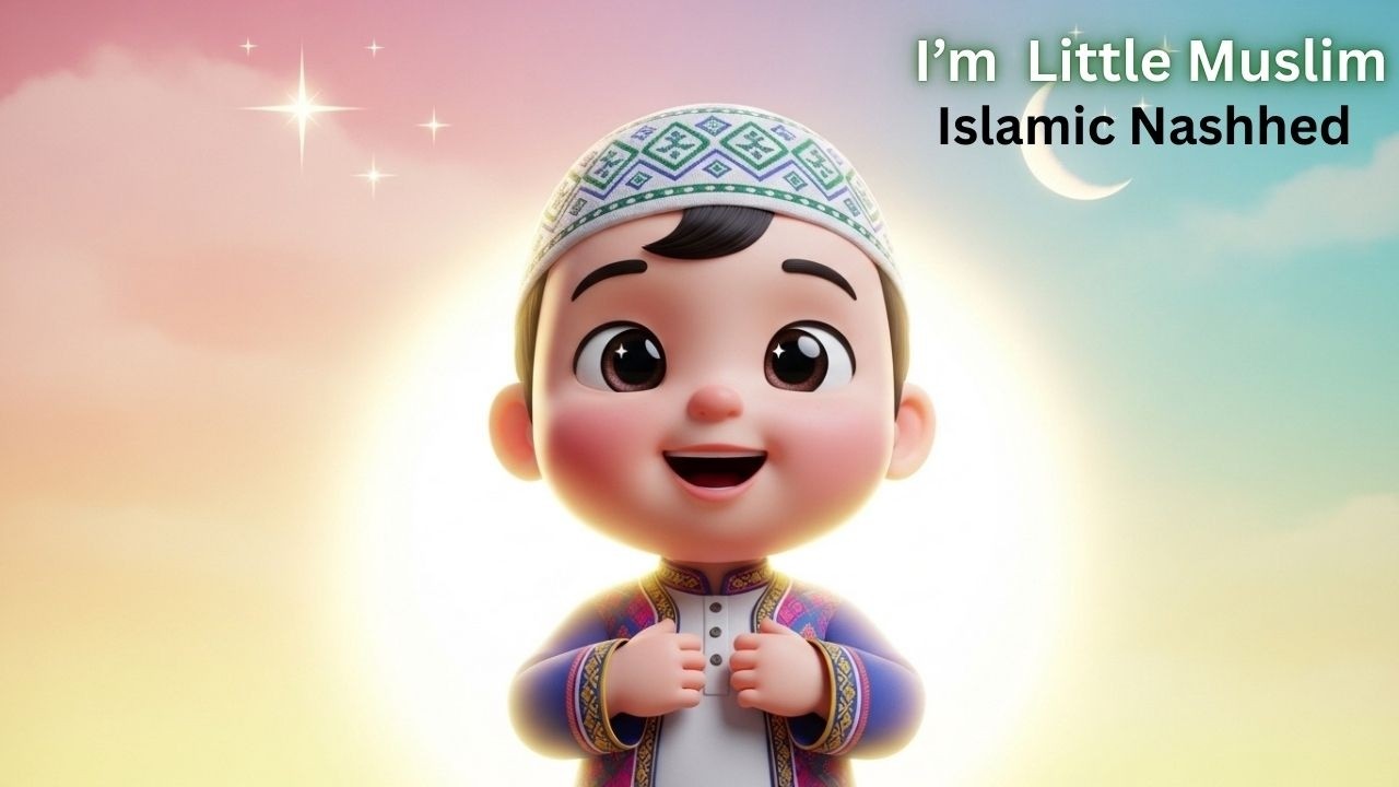 Alhamdulillah, I’m a Little Muslim | Islamic Kids Nasheed | Allah Loves ...