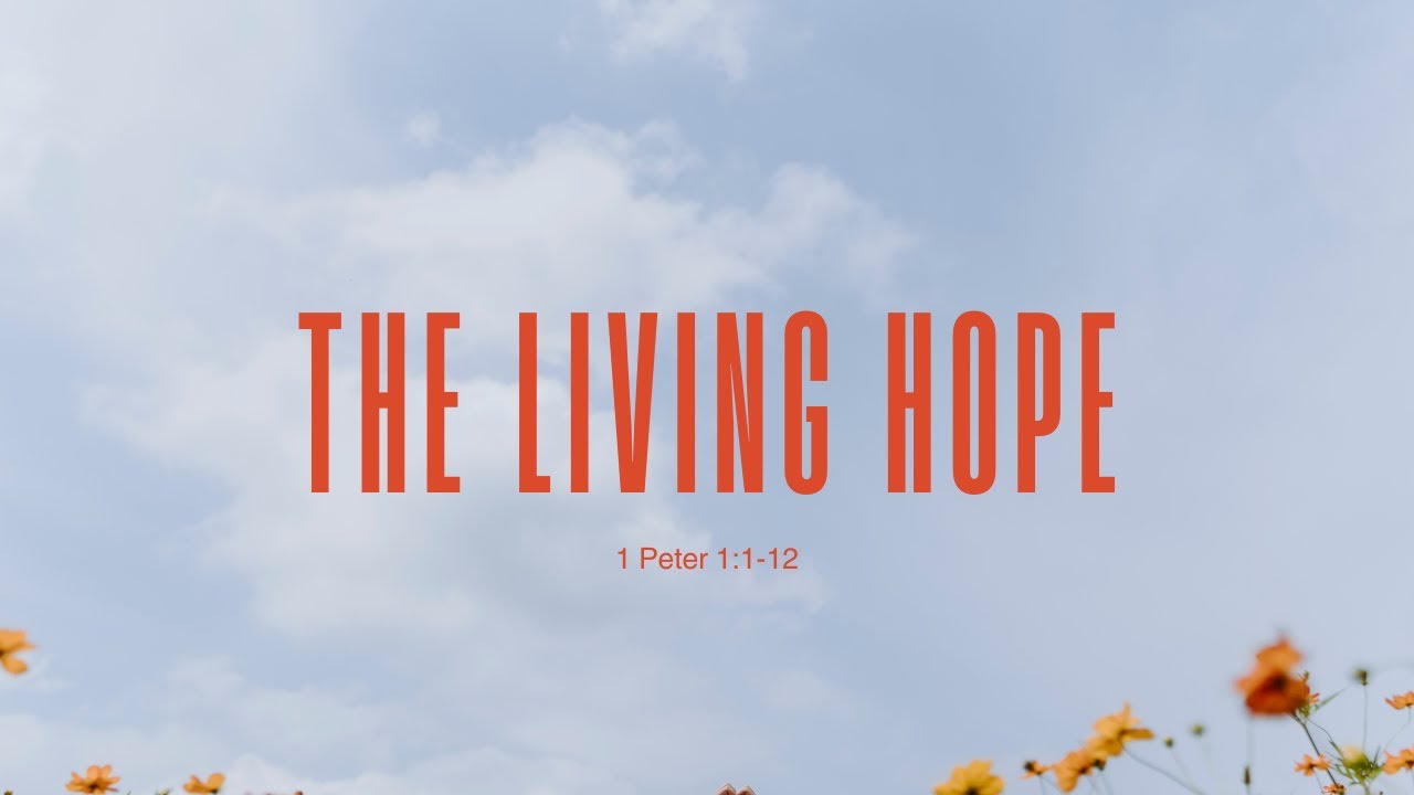 The Living Hope | 1 Peter 1:1-12 - YouTube