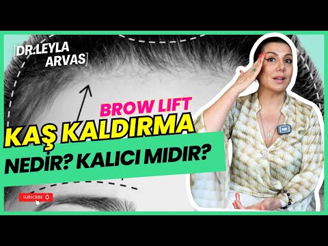 Kaş Kaldırma (Brow Lift) Nedir? Kaş Kaldırma Kalıcı Mıdır? | Op. Dr. Leyla ARVAS