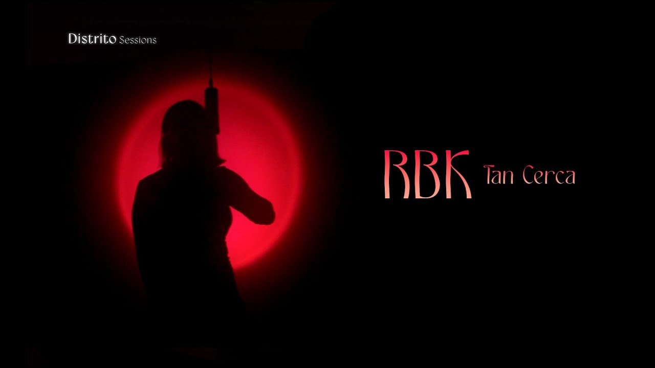 DISTRITO SESSIONS / Tan Cerca x RBK - YouTube