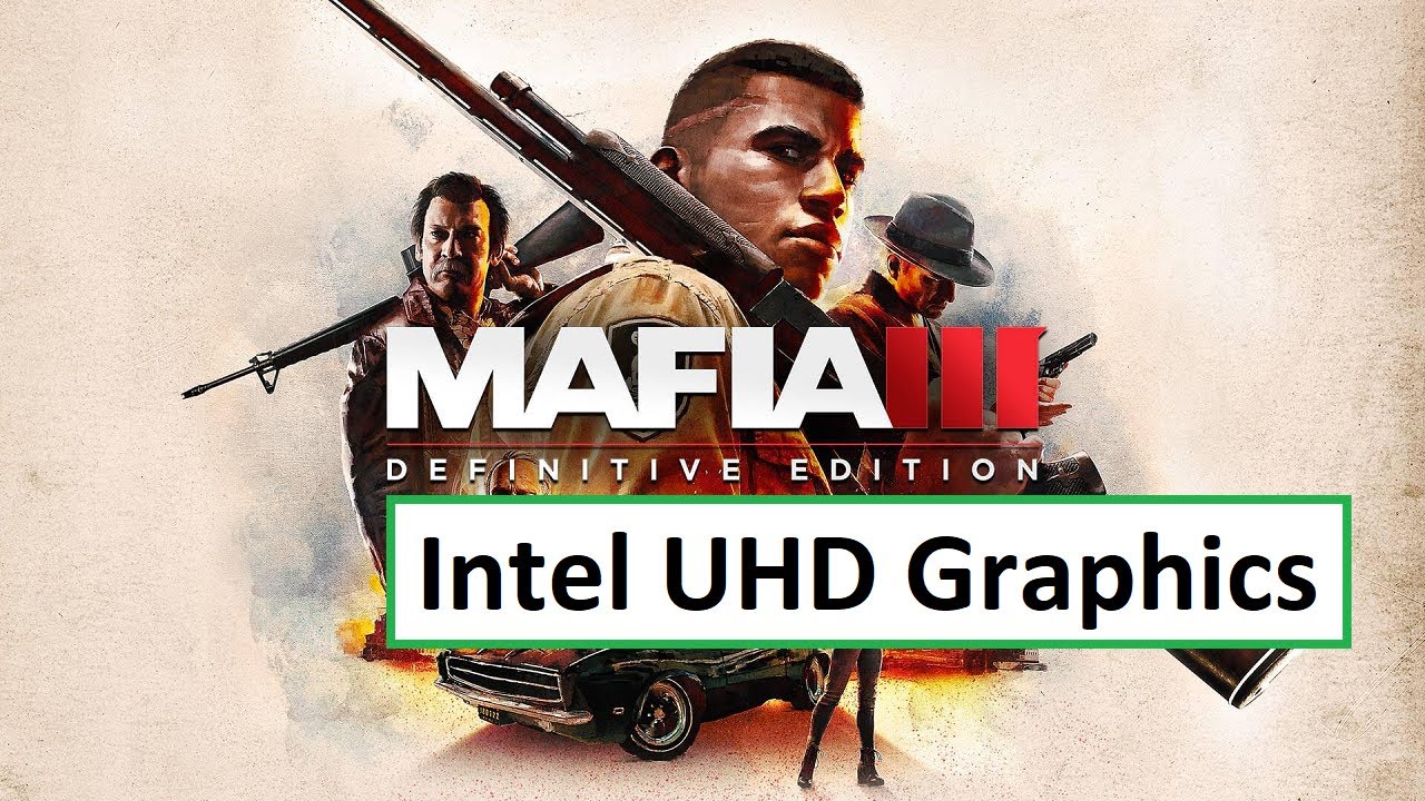 Mafia III: Definitive Edition: Intel i5-1035G1 + Intel UHD Graphics ...