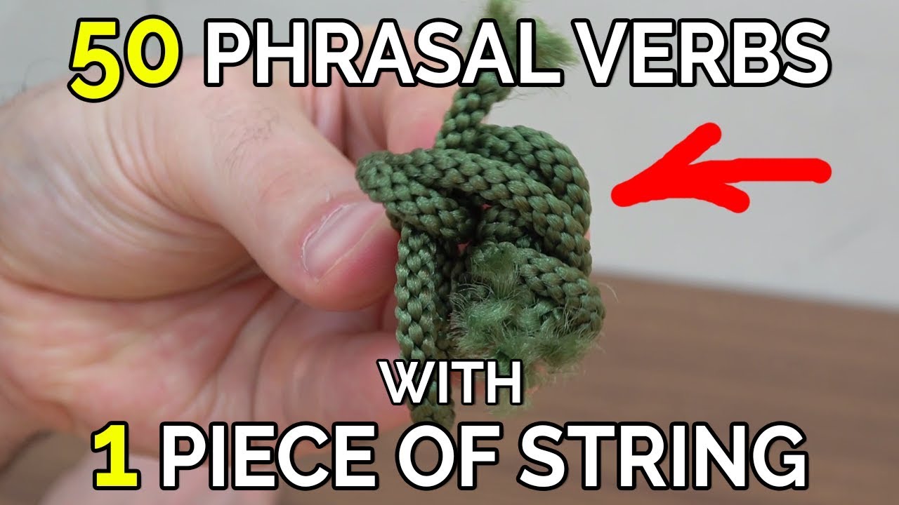 50 Phrasal Verbs With 1 Piece Of String English Phrasal Verbs The 50 Phrasal Verbs With 1 Piece Of String English Phrasal Verbs The