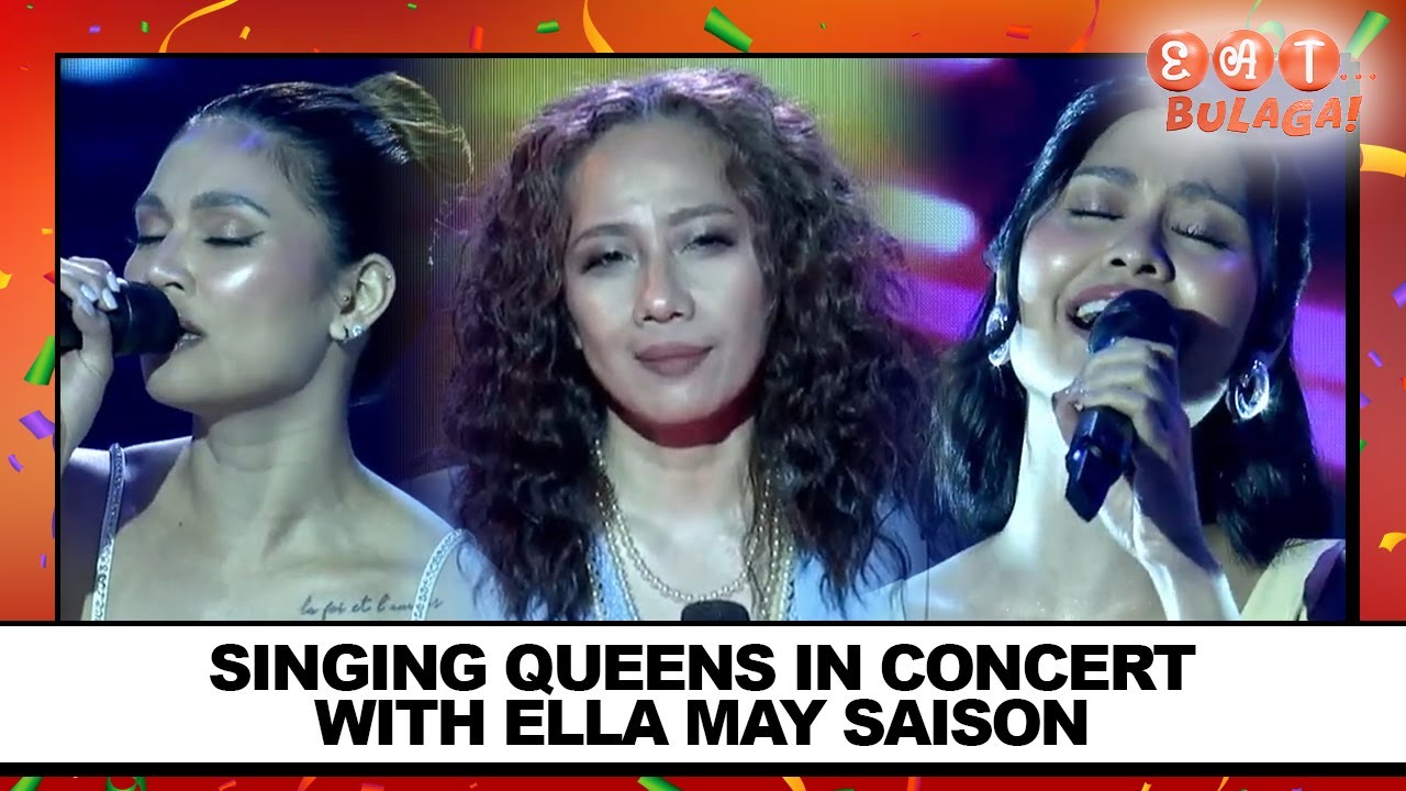 SINGING QUEENS IN CONCERT WITH ELLA MAY SAISON | Eat Bulaga | Nov. 16 ...