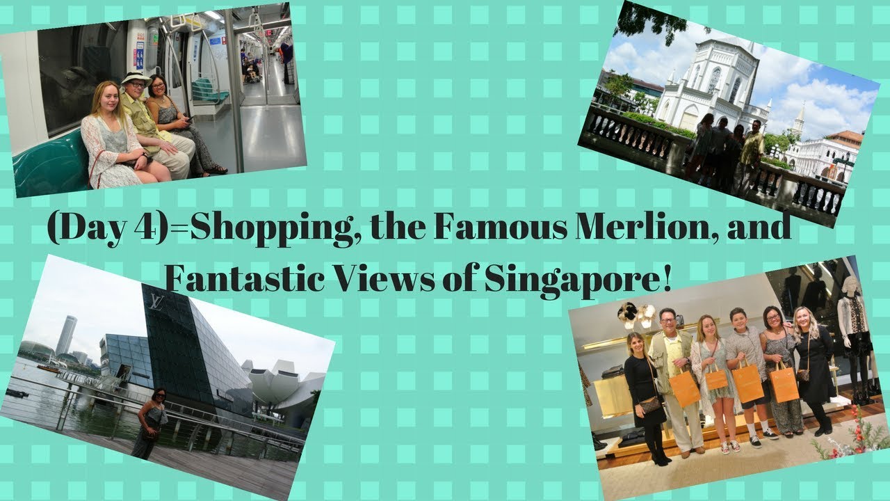 (Day 4)=Shopping, the Famous Merlion, and Fantastic Views of Singapore ...